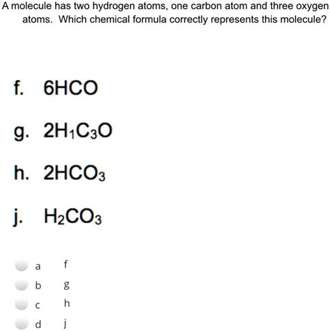 SOLVED A Molecule Has Two Hydrogen Atoms One Carbon Atom And Three