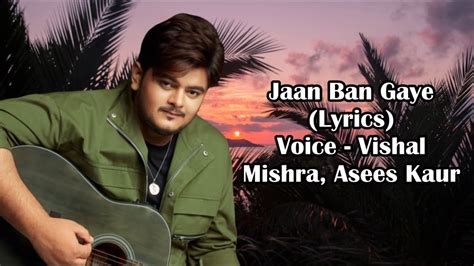 Jaan Ban Gaye Slowedreverb Vishal Mishra Asees Kaur Youtube