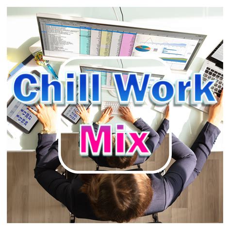 Chill Work Mix And Chill Office Work Mix And Concentration Focus Music Mix Playlist Iheart