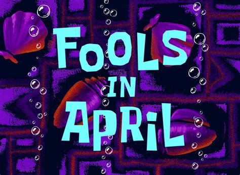Fools In April Encyclopedia Spongebobia Fandom