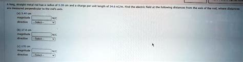 SOLVED Long Straight Metal Rod Has Rdius Of Are Measured Perpendicular The Rod Axis A