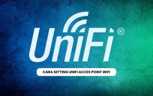 Cara Setting Unifi Acces Point Wifi Id Networkers Idn Id