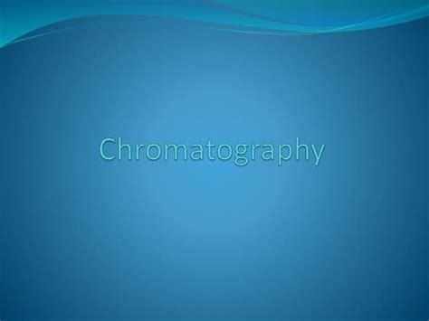 Introduction To Chromatography Ppt