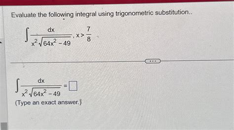 Solved Evaluate The Following Integral Using Trigonometric