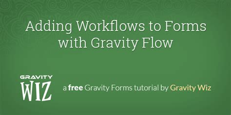 Gravity Flow Tutorial Adding Workflows To Forms Gravity Wiz