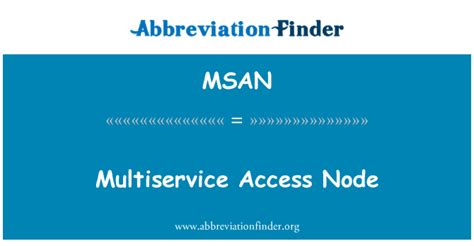 Msan ย่อมาจาก โหนด Multiservice Access Multiservice Access Node