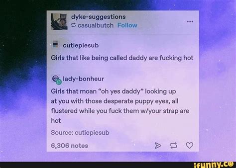 Dyke Suggestions E Cutiepiesub Girls That Like Being Called Daddy Are