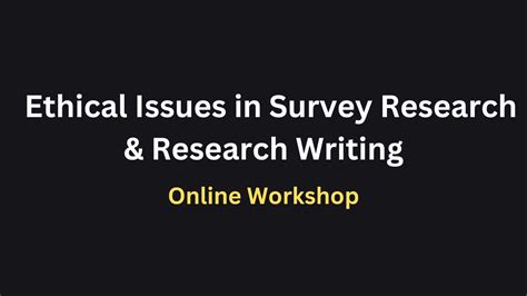 Online Workshop Ethical Issues In Survey Research And Research Writing