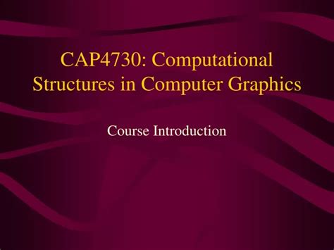 Ppt Cap4730 Computational Structures In Computer Graphics Powerpoint