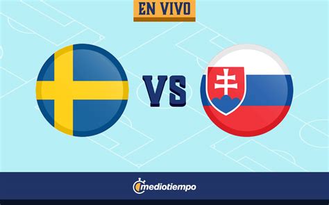 Suecia Vs Eslovaquia En Vivo Partido Eurocopa 2021 Mediotiempo