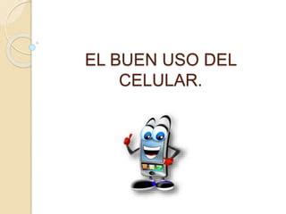 El Buen Uso Del Celular PPT