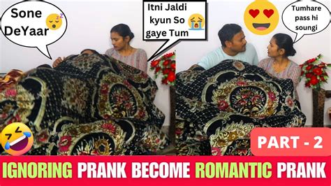Ignoring Prank Become Romantic Prank Part 2 😂 Ii Prank On Wife 😜 Ii