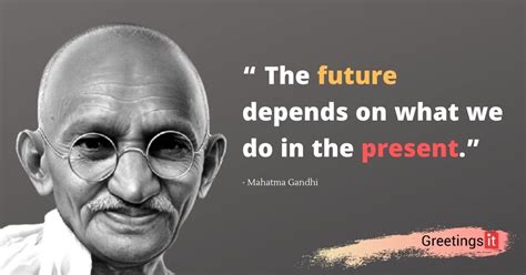 The Future Depends On What We Do In The Present” Greetingsit