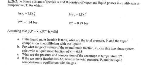 Solved A Binary System Of Species A And B Consists Of Vapor Chegg