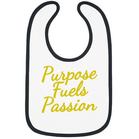 Purpose Fuels Passion Motivational Quote Bibs Sold By Megananda Sku