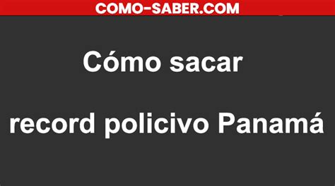 Cómo Hago Para Sacar El Récord Policivo De Panamá Por Internet
