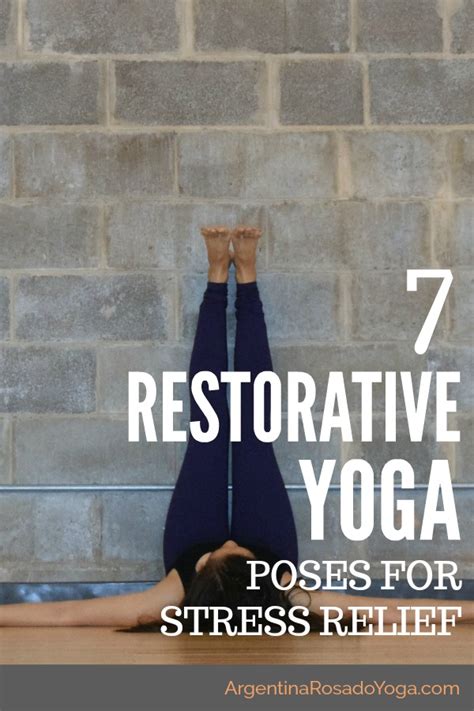 7 Restorative Yoga Poses For Stress Relief Argentina Rosado Yoga