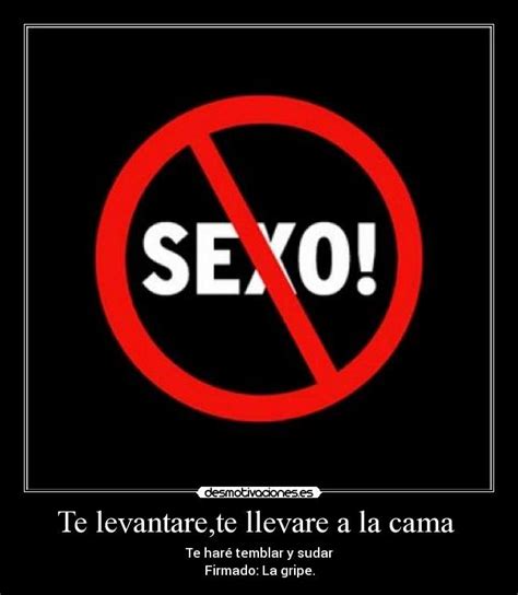 Te Levantare Te Llevare A La Cama Desmotivaciones