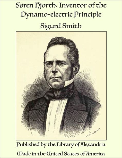 Søren Hjorth Inventor Of The Dynamo Electric Principle Ebook By Sigurd