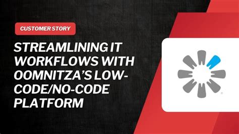 Streamlining It Workflows With Oomnitzas Low Codeno Code Platform Oomnitza