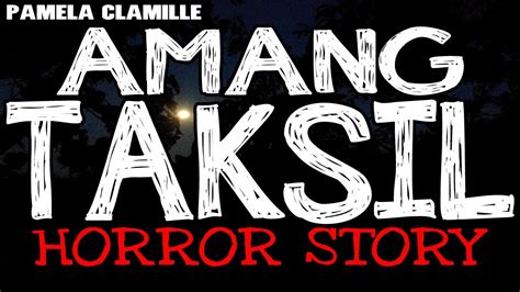 Amang Taksil Horror Story True Horror Stories Tagalog Horror YouTube