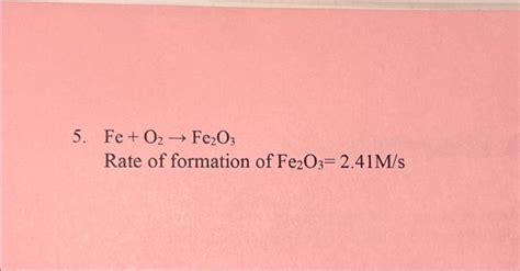 5 Fe O₂ → Fe₂o3 Rate Of Formation Of Fe2o3