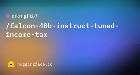 Aiknight87 Falcon 40b Instruct Tuned Income Tax Hugging Face