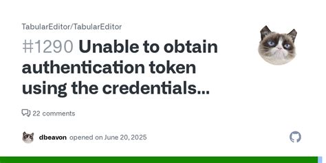 Unable To Obtain Authentication Token Using The Credentials Provided 2025 · Issue 1290