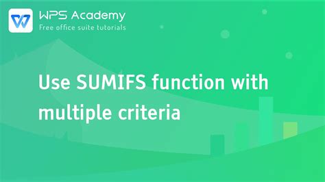 Wps Academy 156 Excel Use Sumifs Function With Multiple Criteria