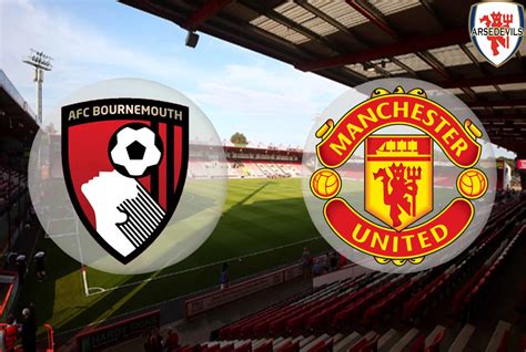 Afc Bournemouth Vs Manchester United Confirmed Lineup