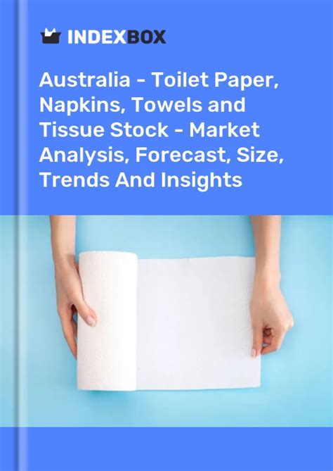Australias Toilet Paper And Tissue Market Set To Grow 0 5 Reaching