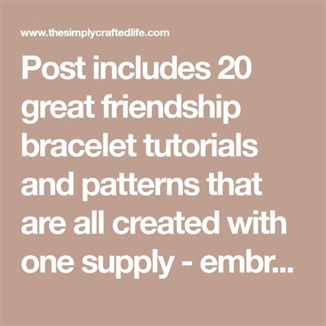 20 Friendship Bracelet Tutorials From 1 Supply The Simply Crafted