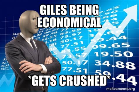 Giles Being Economical Gets Crushed Stonks Only Go Up Meme Generator