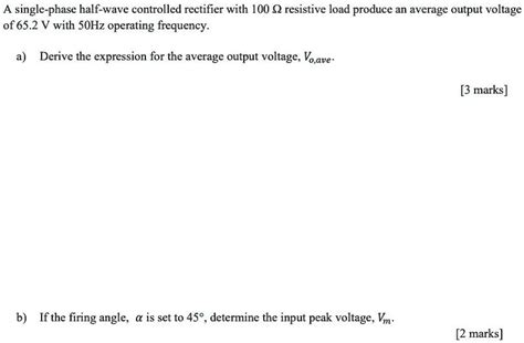 Solved Single Phase Half Wave Controlled Rectifier With 100 Î