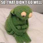 Sad Kermit Meme Generator Imgflip