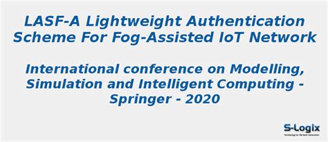 lasf a lightweight authentication scheme for fog assisted iot s logix