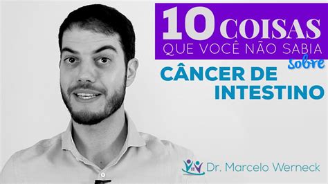 10 Coisas Que Você Não Sabia Sobre Câncer De Intestino Dr Marcelo