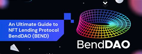 An Ultimate Guide To Nft Lending Protocol Benddao Bend Blockchain Council