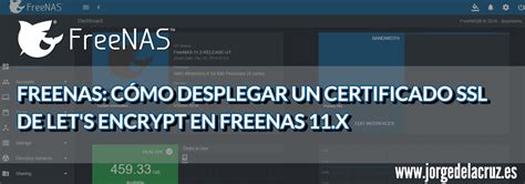 Freenas Cómo Desplegar Un Certificado Ssl De Lets Encrypt En Freenas
