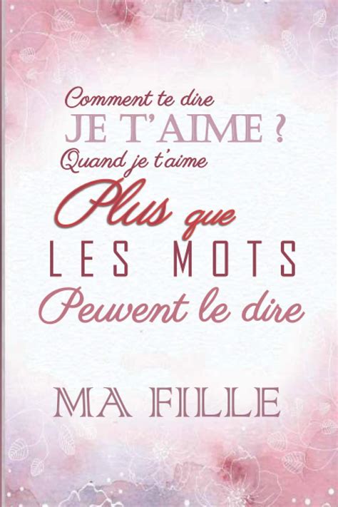 Buy Ma Fille Je Te Plus Que Les Mots Peuvent Le Dire Carnet De
