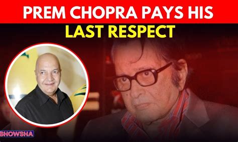 Manoj Kumar Passes Away Prem Chopra Visits Manoj Kumars Residence To