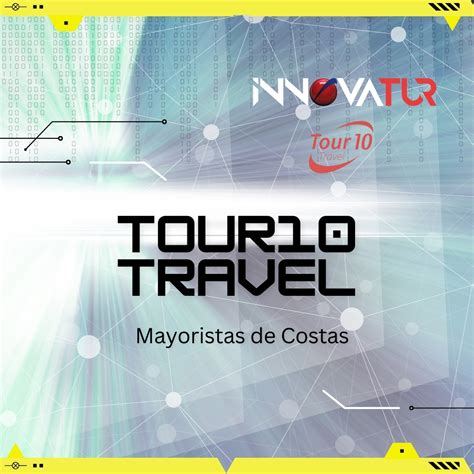 Tour10 Proveedores Para Agencias De Viajes Innovatur Innovaciones