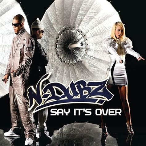 N Dubz Say Its Over Lyrics And Tracklist Genius