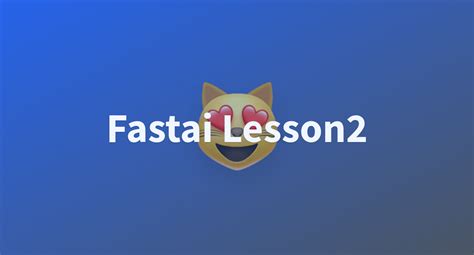 Lillie13fastai Lesson2 At Main