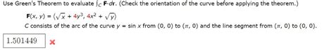 Solved Use Greens Theorem To Evaluate C Fdr Check The