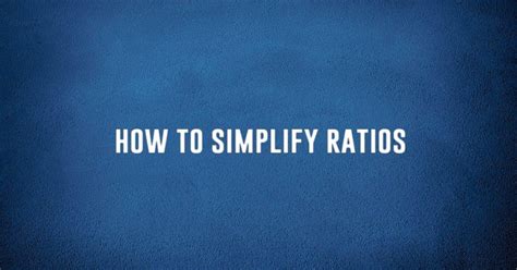 How To Simplify Ratios