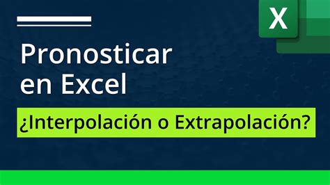 ¿pronosticar En Excel Con Interpolación O Extrapolación ¿estimar O Predecir Youtube