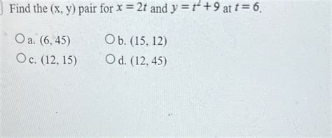 Solved Find The X Y Pair For X 2t And Y T2 9 At Chegg Com