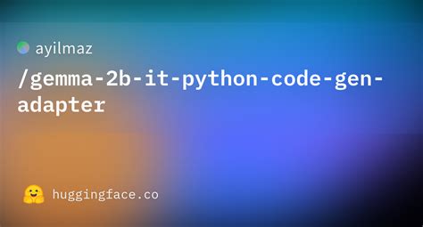 Ayilmaz Gemma B It Python Code Gen Adapter Hugging Face