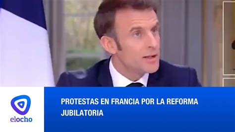 Panorama Internacional Francia Protesta Contra Macron Por La Reforma
